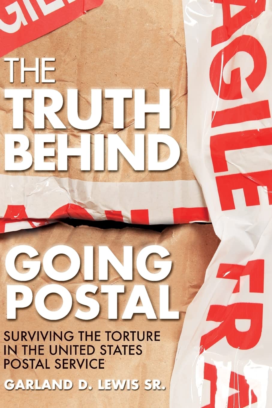 The Truth Behind Going Postal: Surviving the Torture in the United ...
