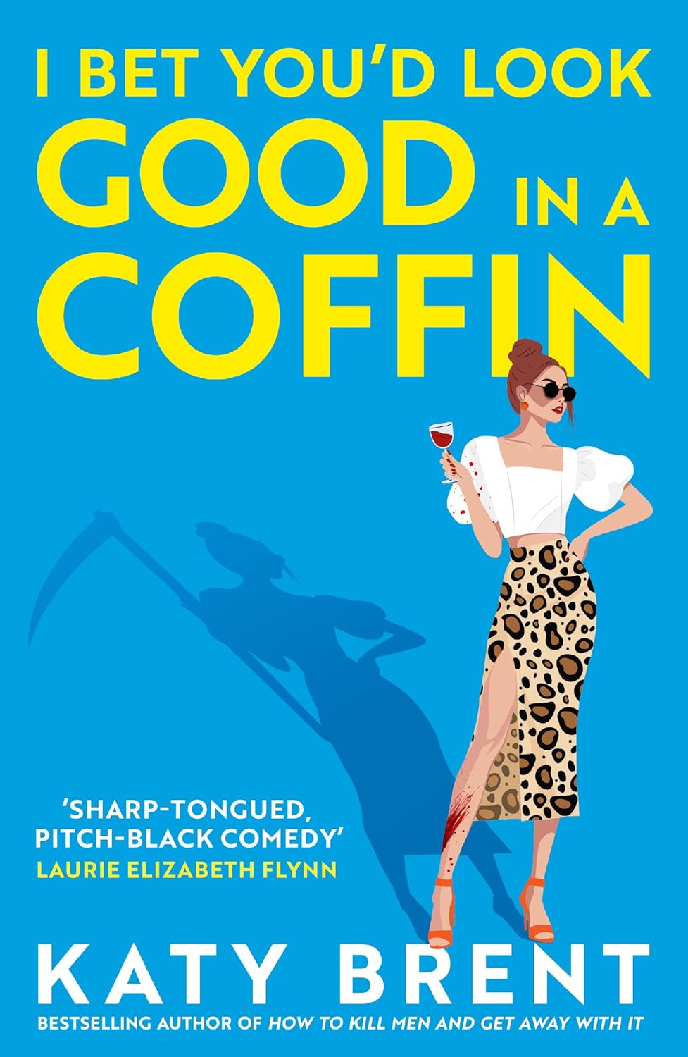 I Bet You’d Look Good in a Coffin: The deliciously dark, hilarious, twisted new thriller for ...