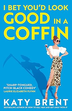 Amazon.com: I Bet You’d Look Good in a Coffin: The deliciously dark, hilarious, twisted new ...