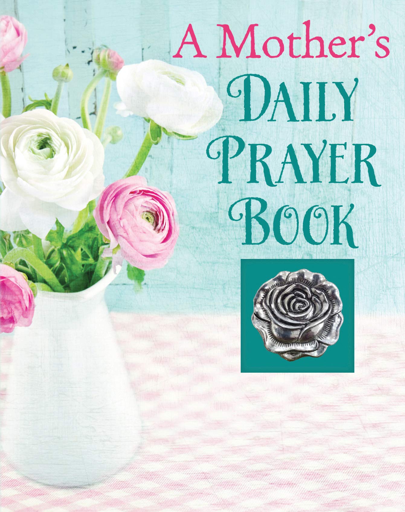 A Mother's Daily Prayer Book (Deluxe Daily Prayer Books): Publications ...