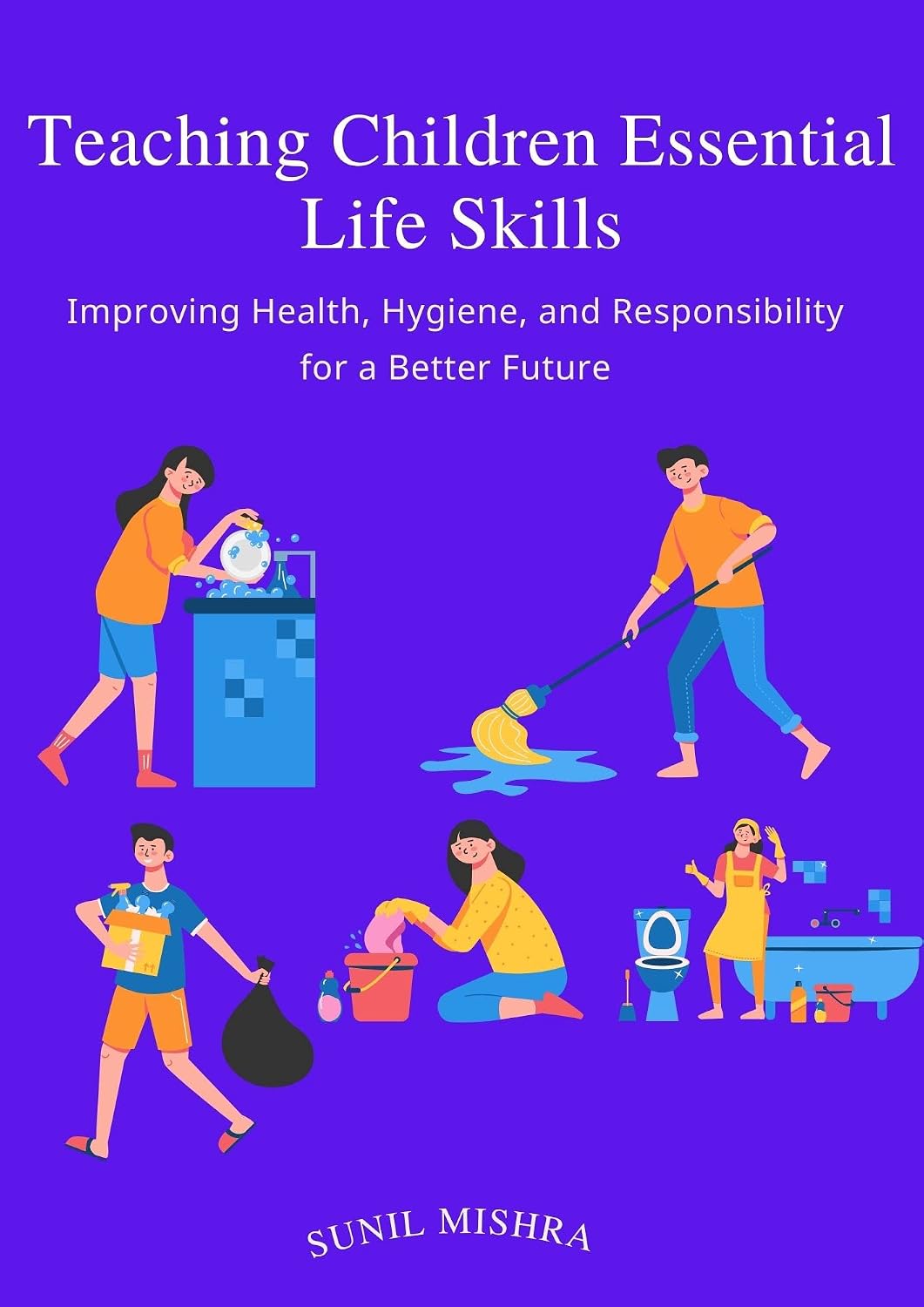 Teaching Children Essential Life Skills: Improving Health, Hygiene, and ...