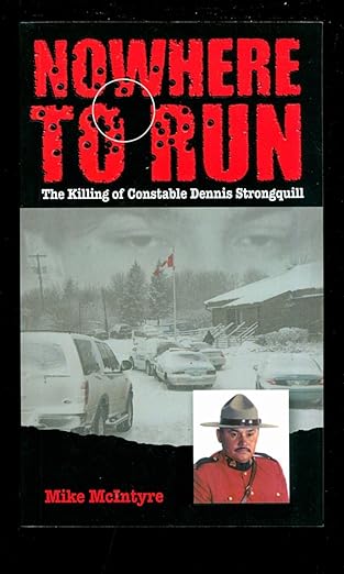 Nowhere to Run: The Killing of Constable Dennis Strongquill: McIntyre ...