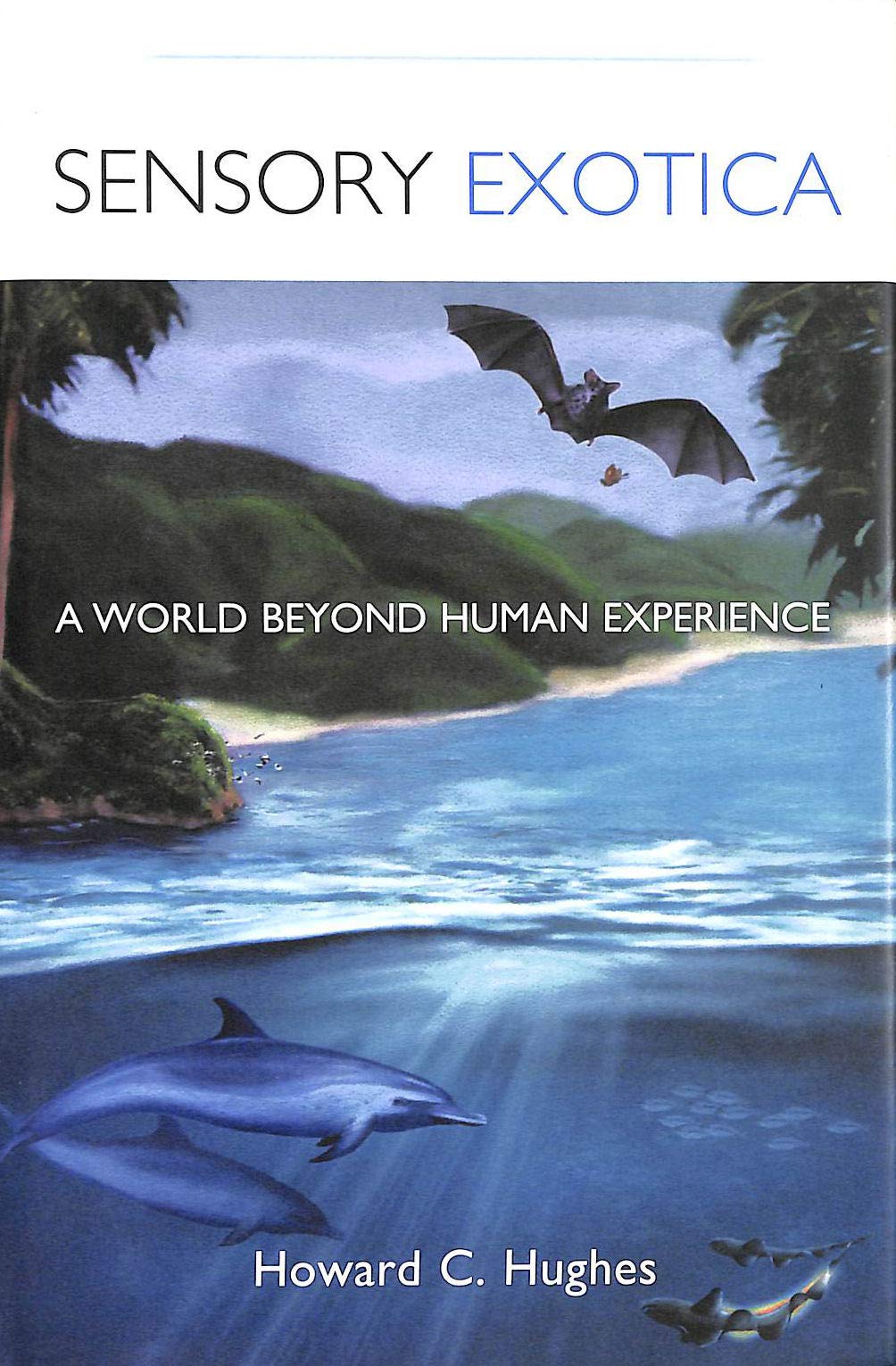 Amazon.com: Sensory Exotica: A World beyond Human Experience ...