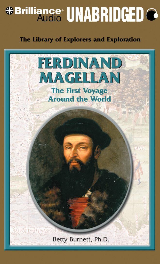 Ferdinand Magellan: The First Voyage Around the World (The Library of ...