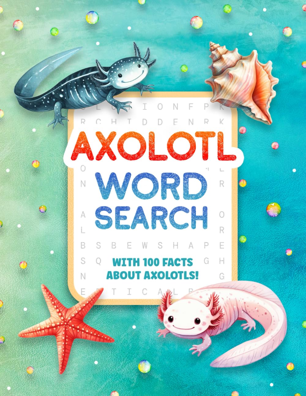 Axolotl Word Search: Puzzle Book For Kids With 100 Facts About Axolotls ...