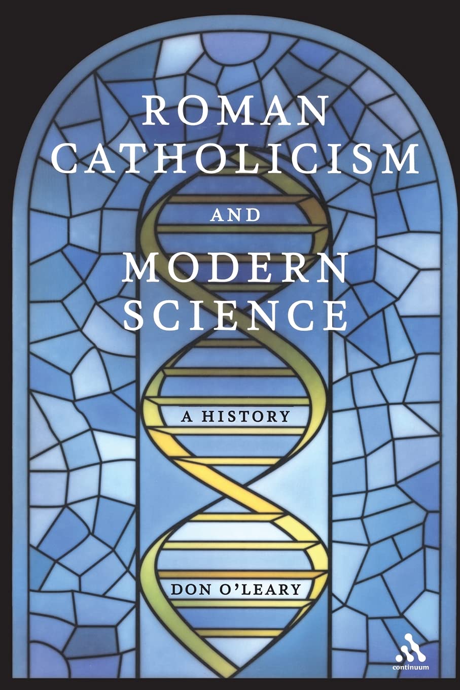 Roman Catholicism and Modern Science: A History: O'Leary, Don ...