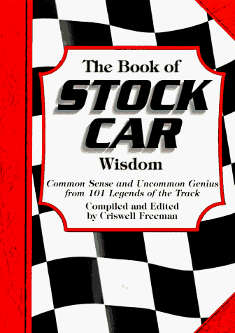 The Book of Stock Car Wisdom: Common Sense and Uncommon Genius from 101 ...