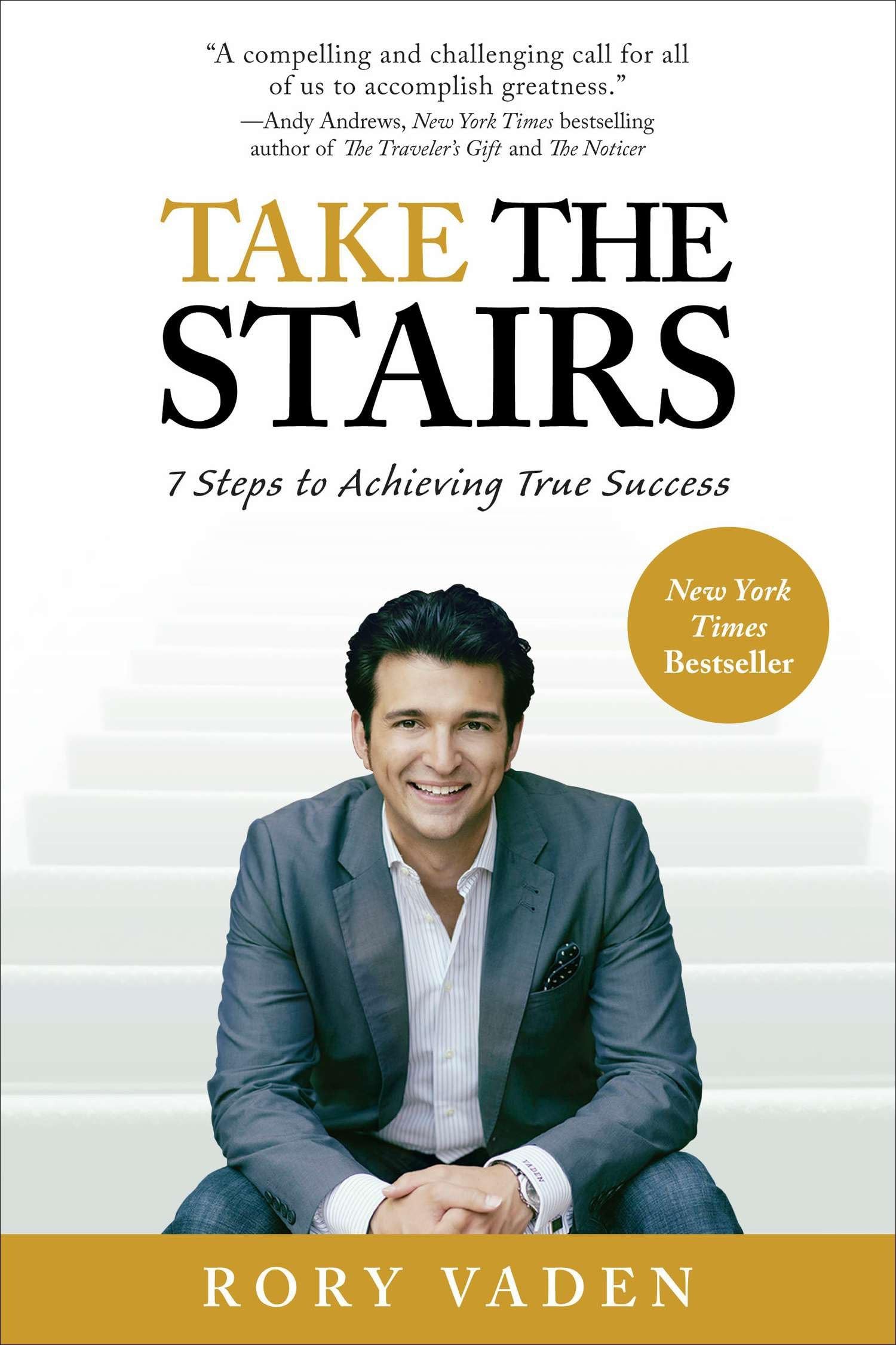 Take the Stairs: 7 Steps to Achieving True Success: Vaden, Rory ...
