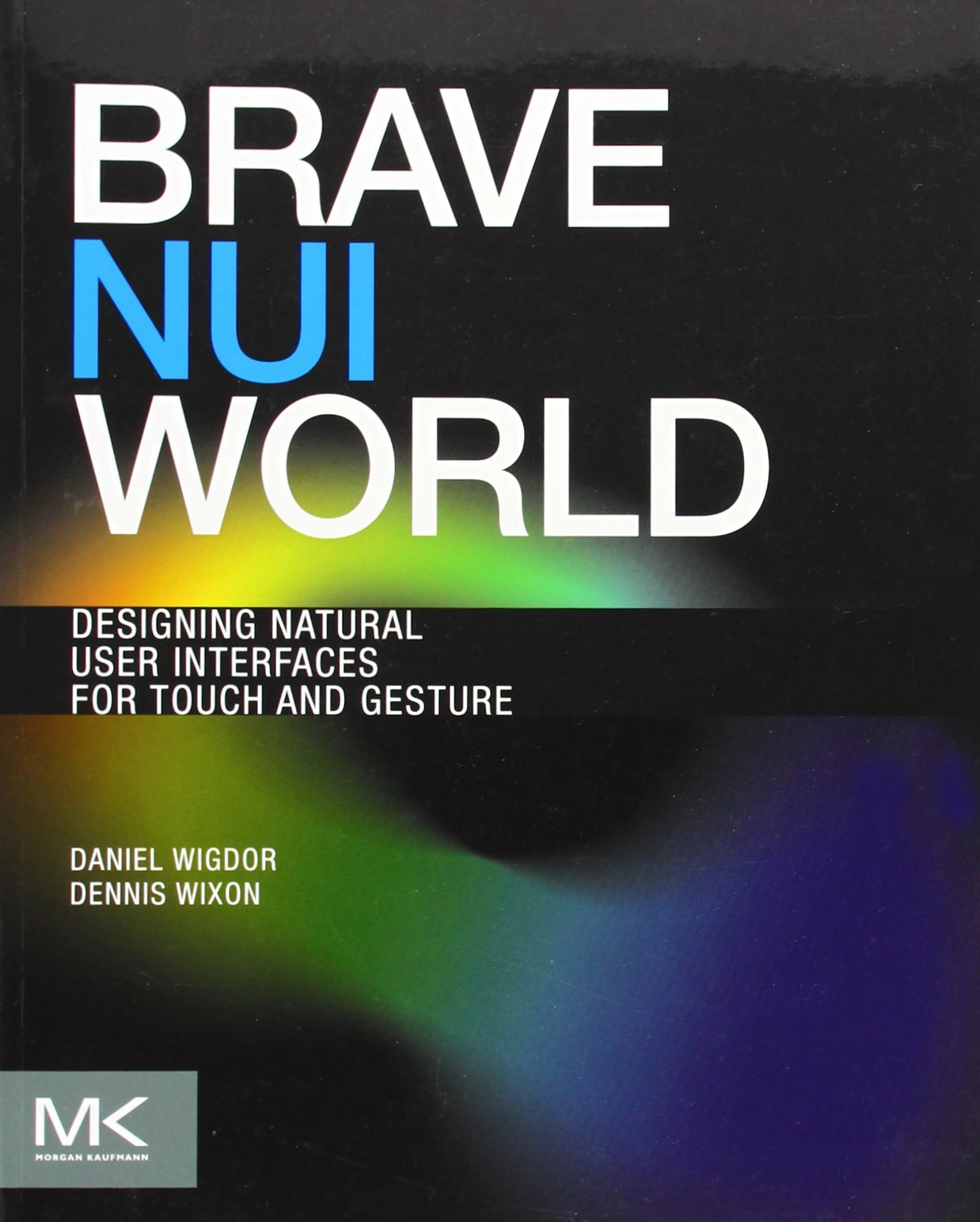 Brave NUI World: Designing Natural User Interfaces for Touch and ...