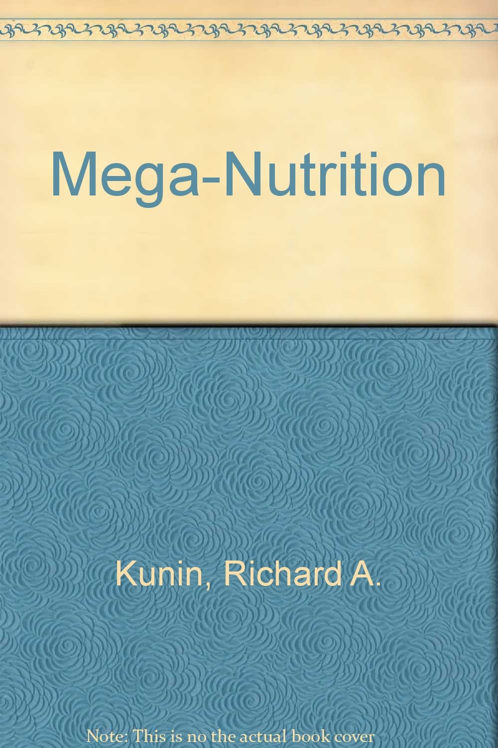 Mega Nutrition: Kunin, Richard A.: 9780452254817: Amazon.com: Books