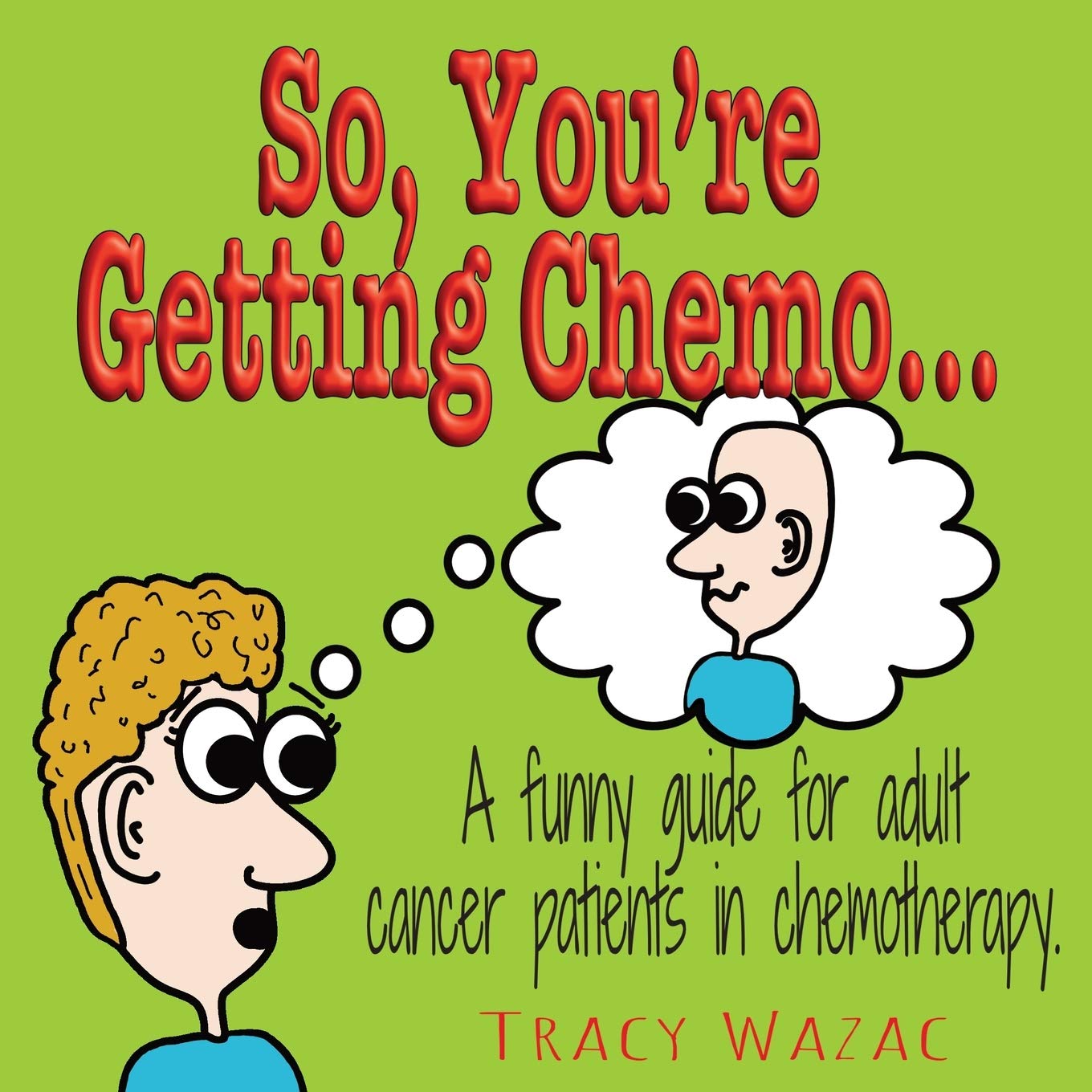 Snapklik.com : So, Youre Getting Chemo: A Funny Guide For Adult Cancer ...