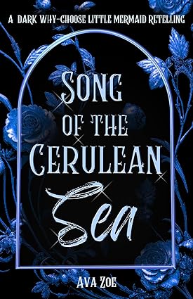 Song of the Cerulean Sea: A Dark Why-Choose Little Mermaid Retelling (Twisted Curses: A ...