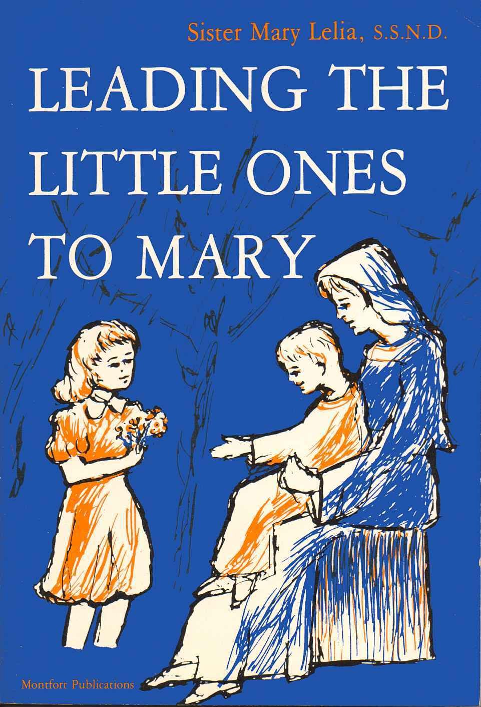 Leading the little ones to Mary: Mary Lelia: Amazon.com: Books