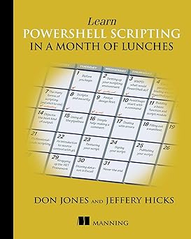 Learn PowerShell Scripting in a Month of Lunches: Jones, Don, Hicks, Jeffery: 9781617295096 ...