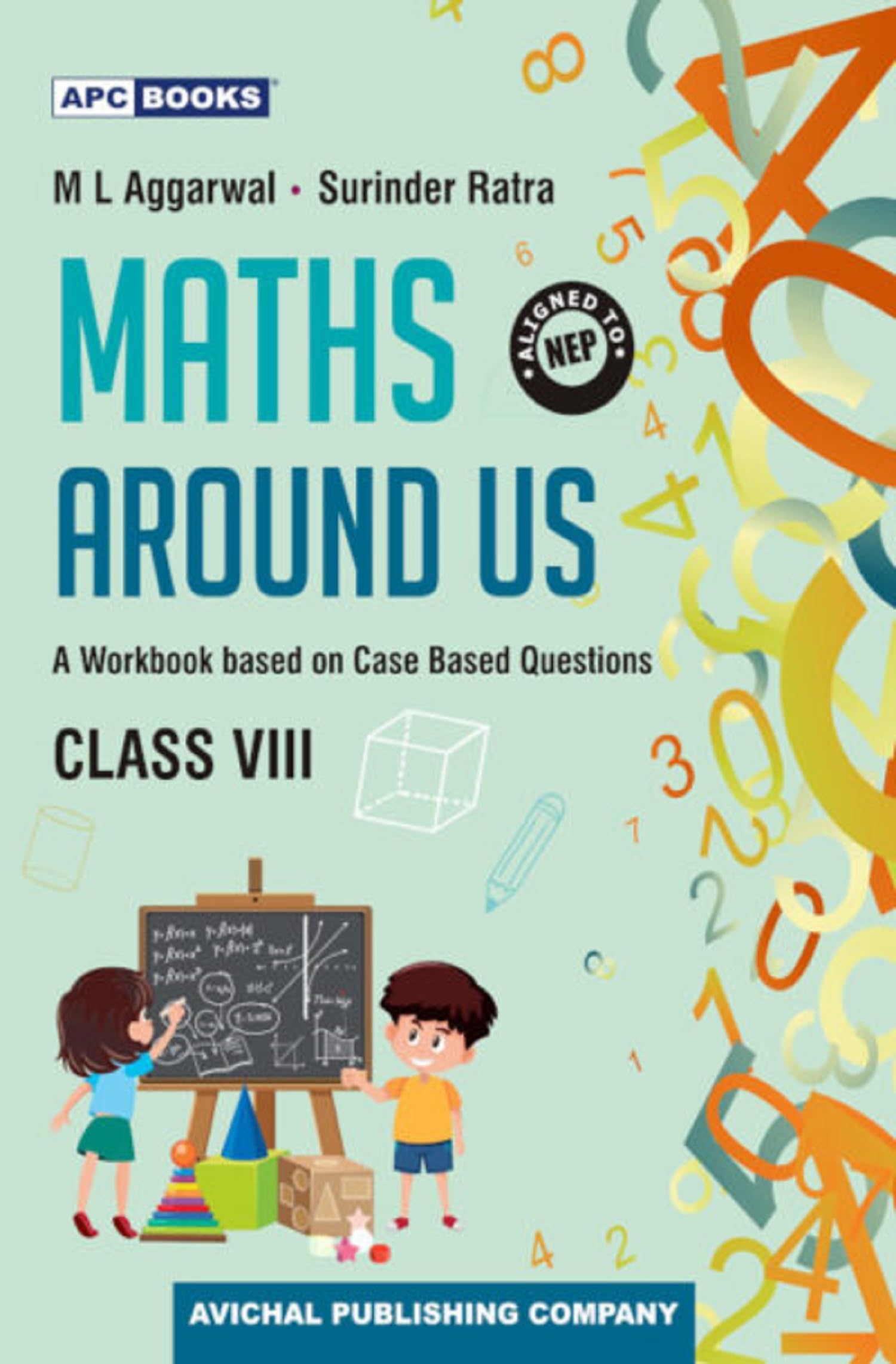 Maths Around Us- VIII (A Workbook based on Case Based Questions) : M L ...