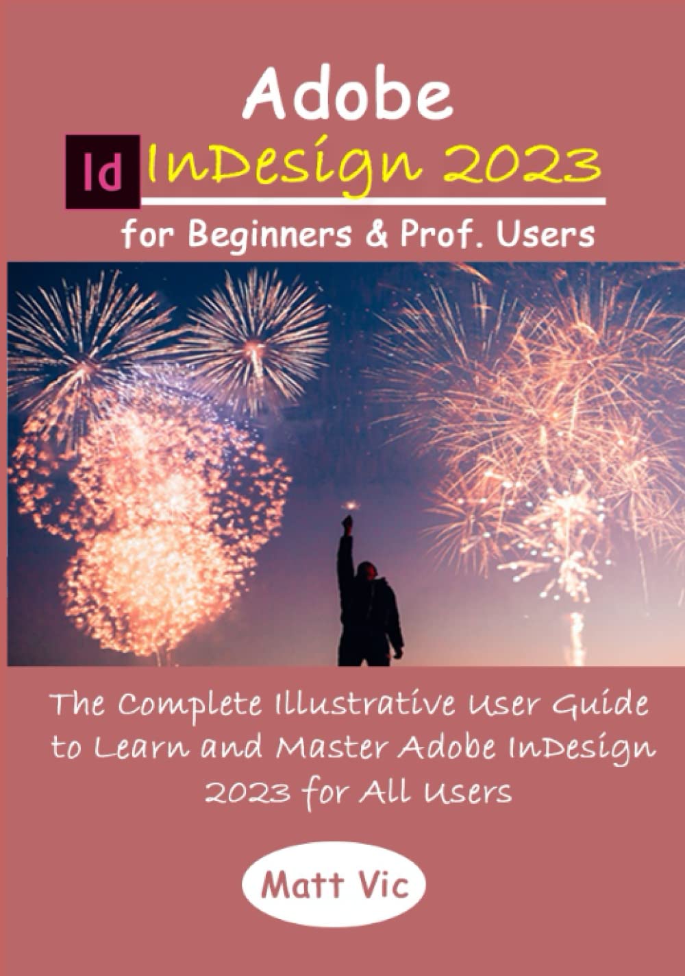 Adobe InDesign 2023 for Beginners & Prof. Users: The Complete ...