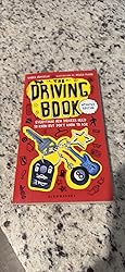 The Driving Book: Everything New Drivers Need to Know but Don't Know to ...