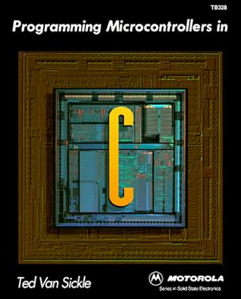 Programming Microcontrollers in C: Ted Van Sickle: 9781878707147 ...