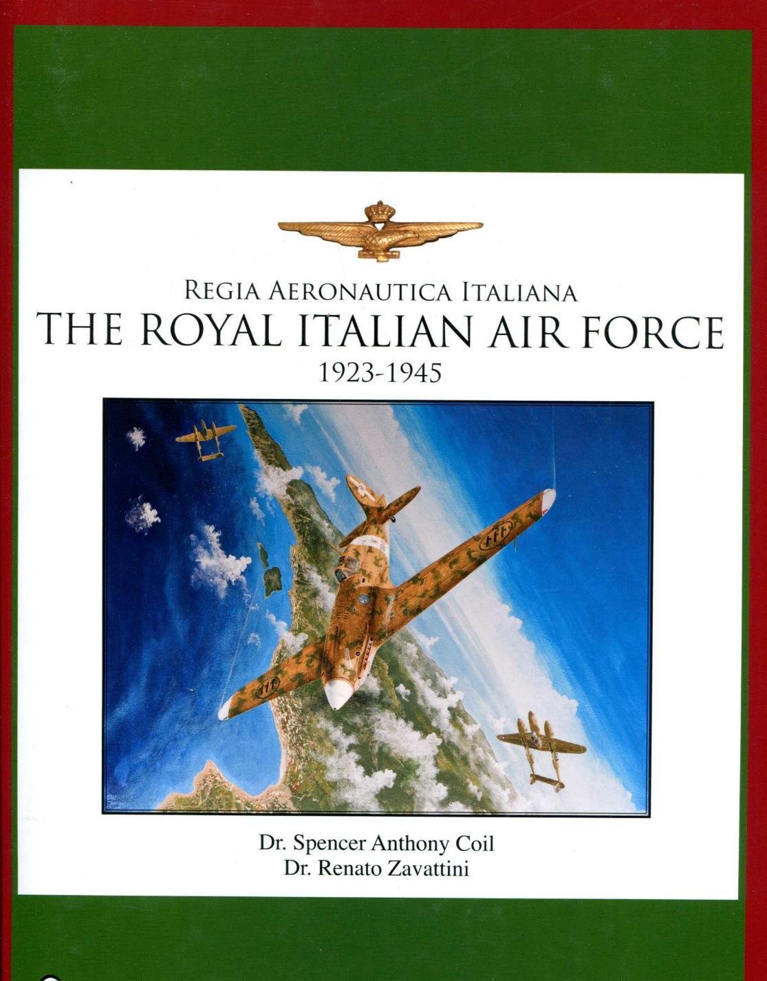 The Royal Italian Air Force 1923-1945: Coil, Spencer Anthony ...