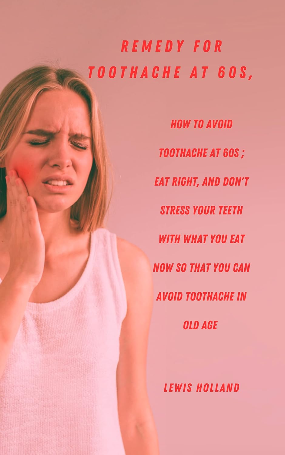 Remedy for toothache at 60s, : how to avoid toothache at 60s ; Eat ...