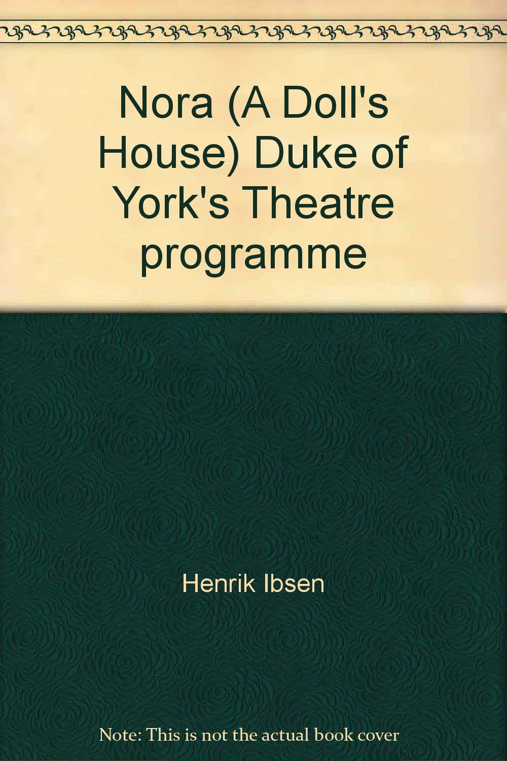 Nora (A Doll's House) Duke of York's Theatre programme: Henrik Ibsen ...