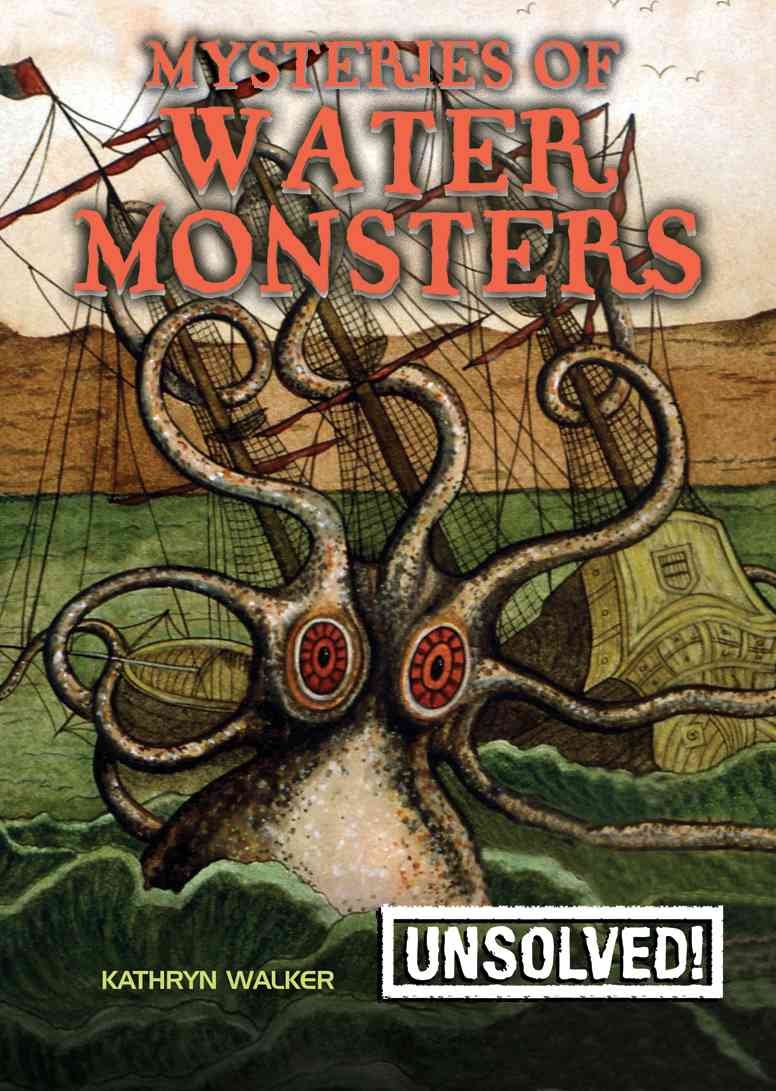 Mysteries of Water Monsters (Unsolved!): Walker, Kathryn: 9780778741466 ...