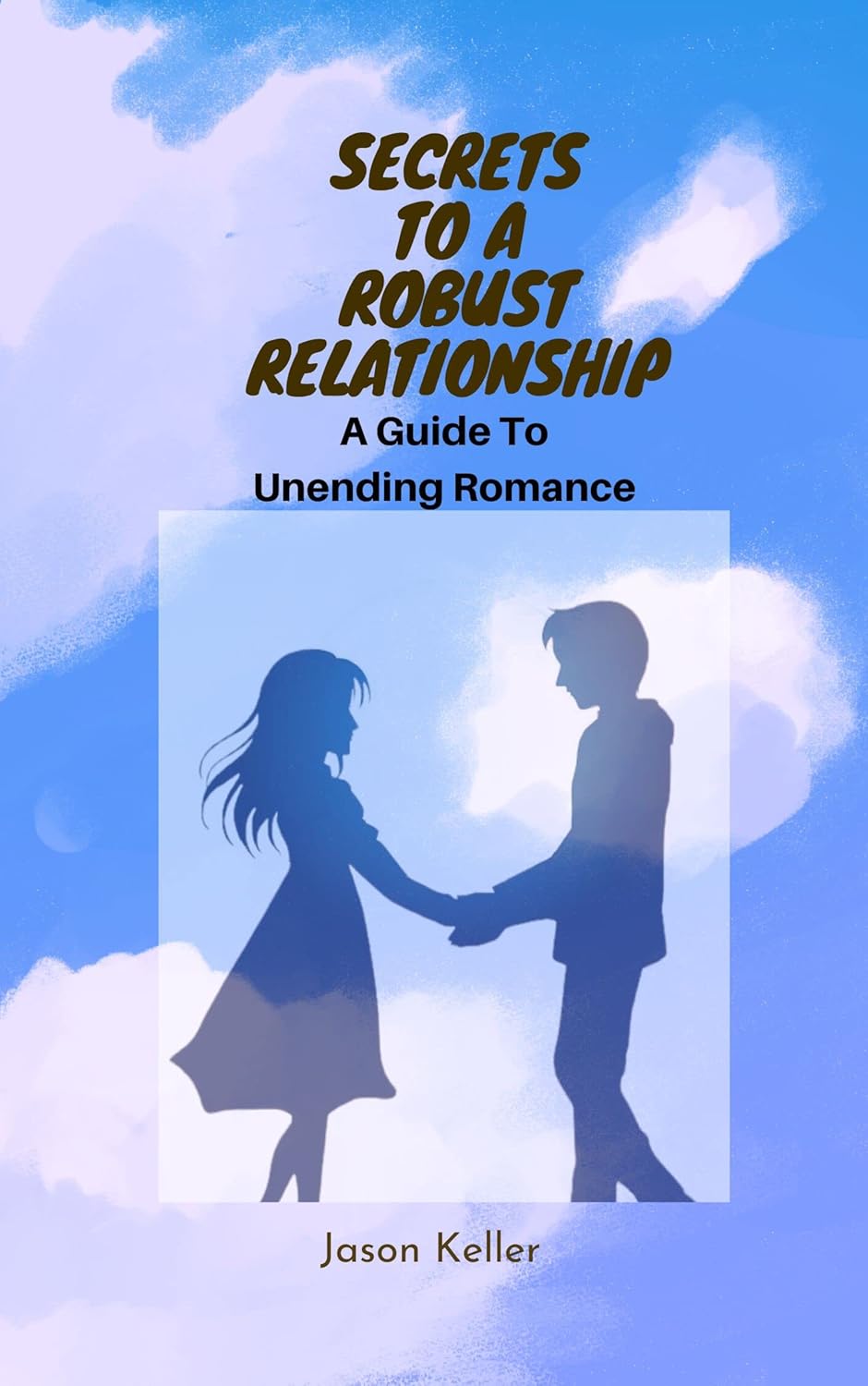Amazon.co.jp: Secrets to a Robust Relationship: A Guide to Unending ...