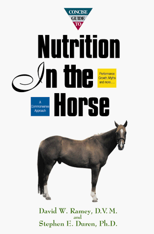 Concise Guide to Nutrition in the Horse (Concise Guides Series): Ramey ...