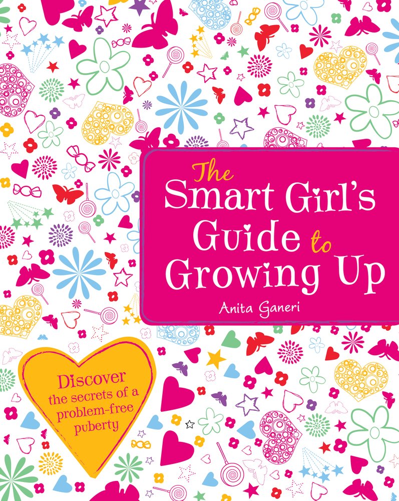 The Smart Girl's Guide to Growing Up : Ganeri, Anita, Mac, Katie ...