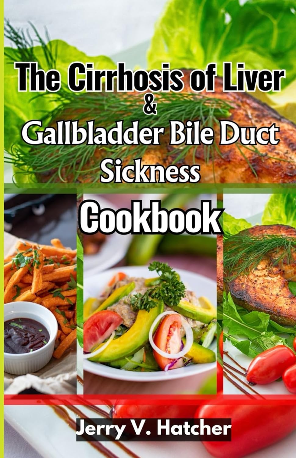 The Cirrhosis of Liver and Gallbladder Bile Duct Sickness Cookbook ...