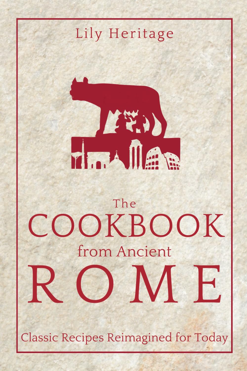 The Cookbook from Ancient Rome: Classic Recipes Reimagined for Today ...