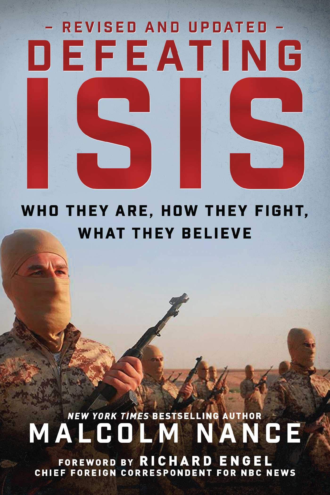 Defeating ISIS: Who They Are, How They Fight, What They Believe: Nance ...