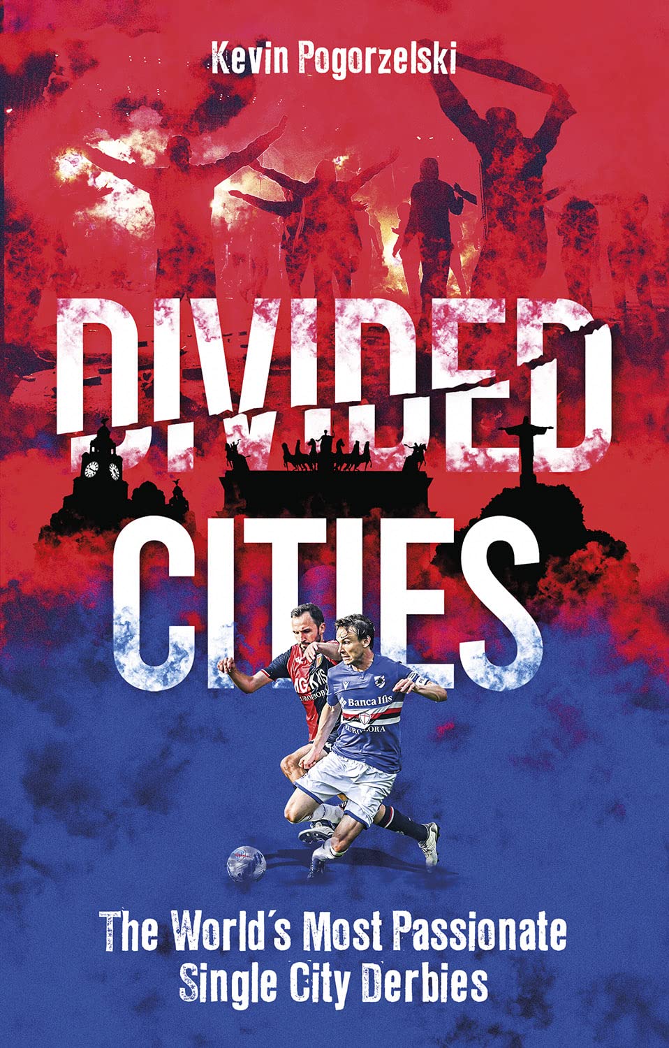 Divided Cities: The World's Most Passionate Single City Derbies ...