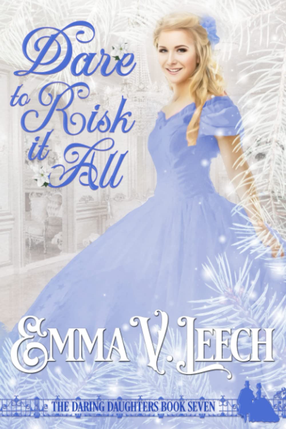 Dare to Risk it All (Daring Daughters): Leech, Emma V: 9782492133350 ...