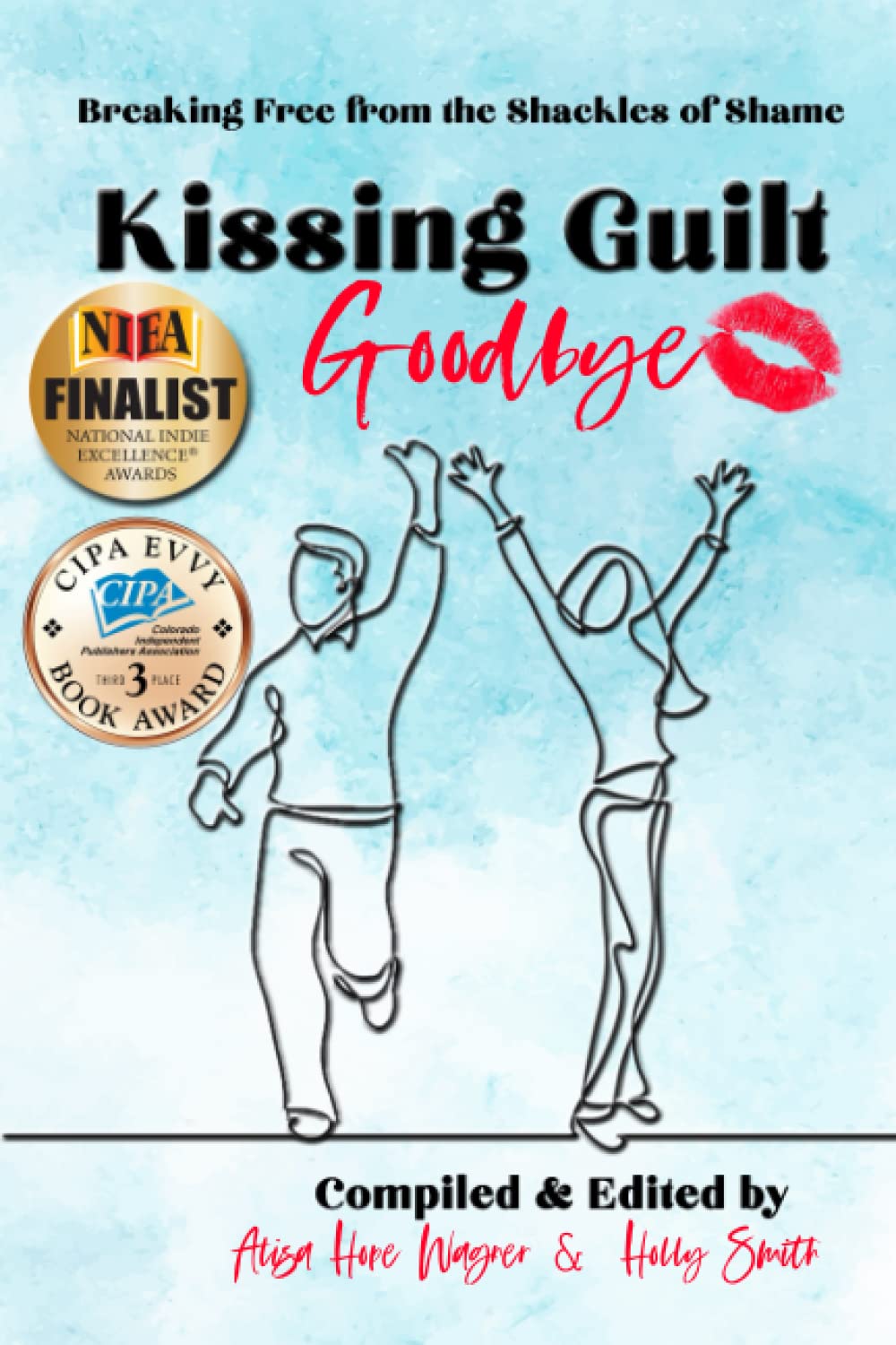 Kissing Guilt Goodbye: Breaking Free from the Shackles of Shame ...