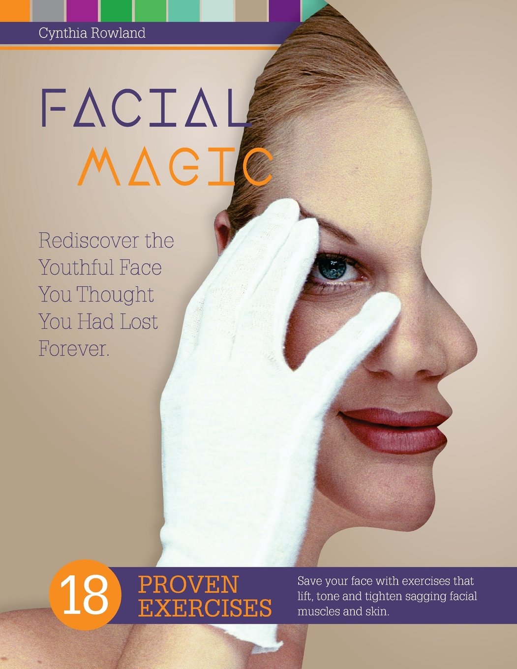 Facial Magic - Rediscover the Youthful Face You Thought You Had Lost ...