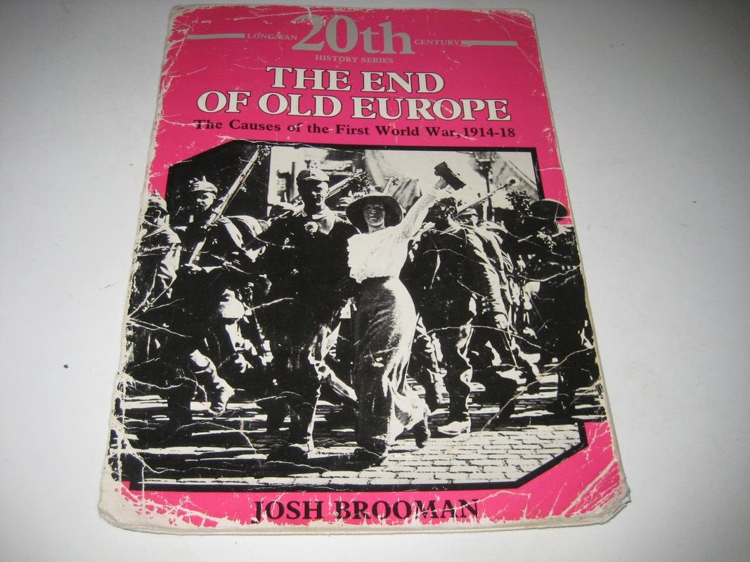 The End of Old Europe: The Causes of the First World War 1914-18 ...