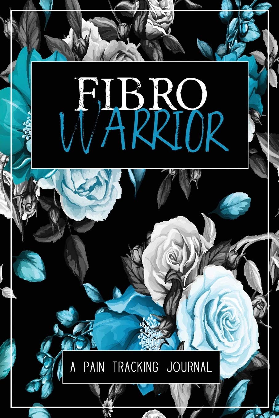 Fibro Warrior: A Symptom & Pain Tracking Journal for Fibromyalgia and ...