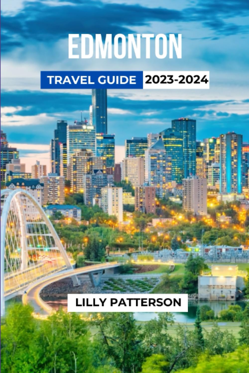 EDMONTON TRAVEL GUIDE 2023-2024 (Wanderlust): PATTERSON, LILLY ...