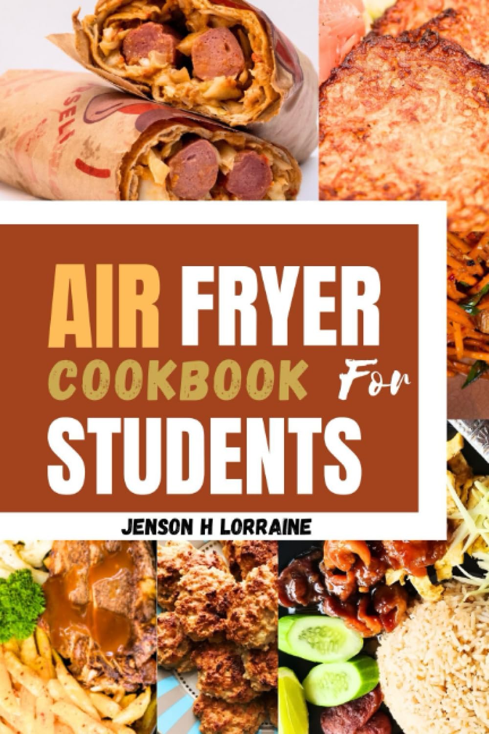 AIR FRYER COOKBOOK FOR STUDENTS: Complete Guide to Easy, Delicious, and ...