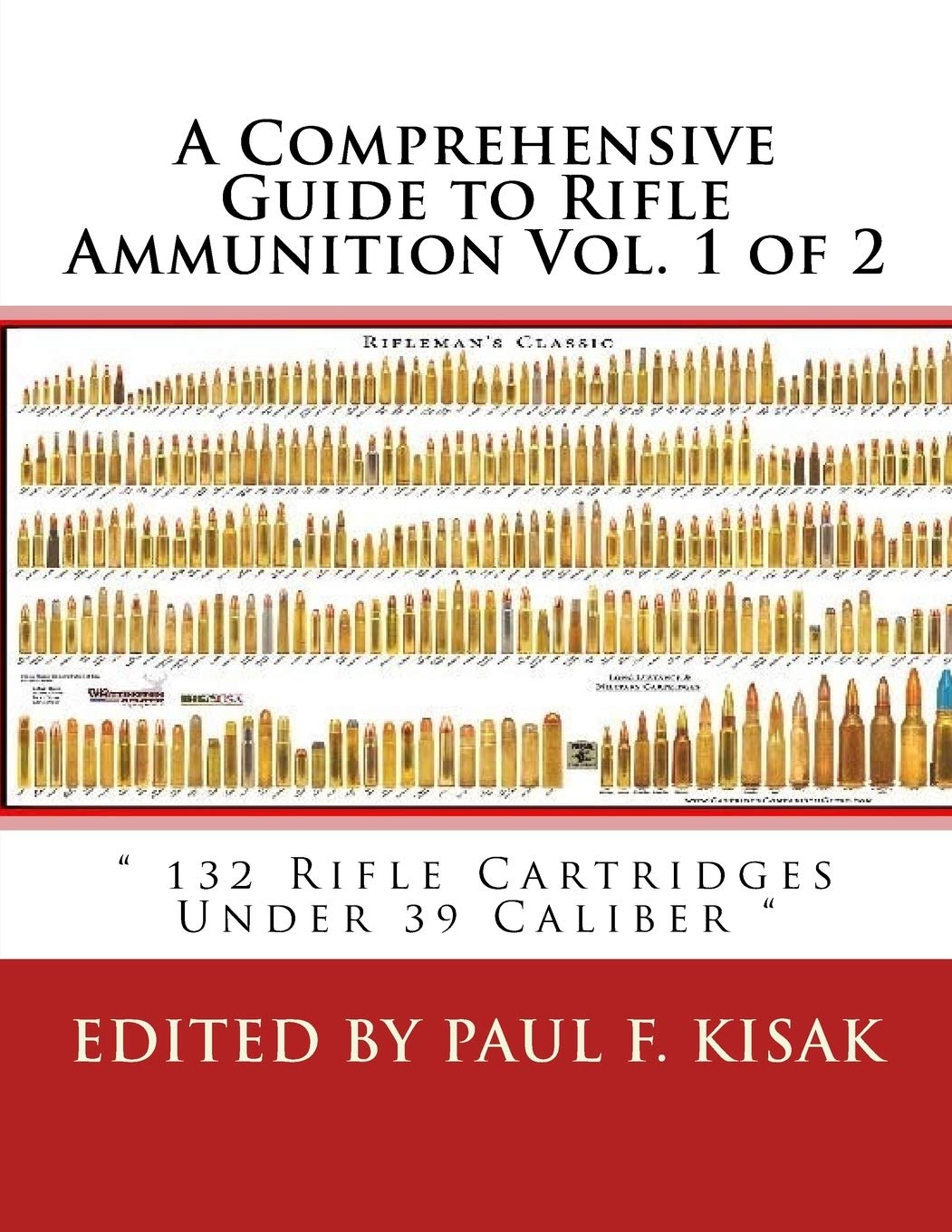 A Comprehensive Guide to Rifle Ammunition Vol. 1 of 2: " 132 Rifle ...