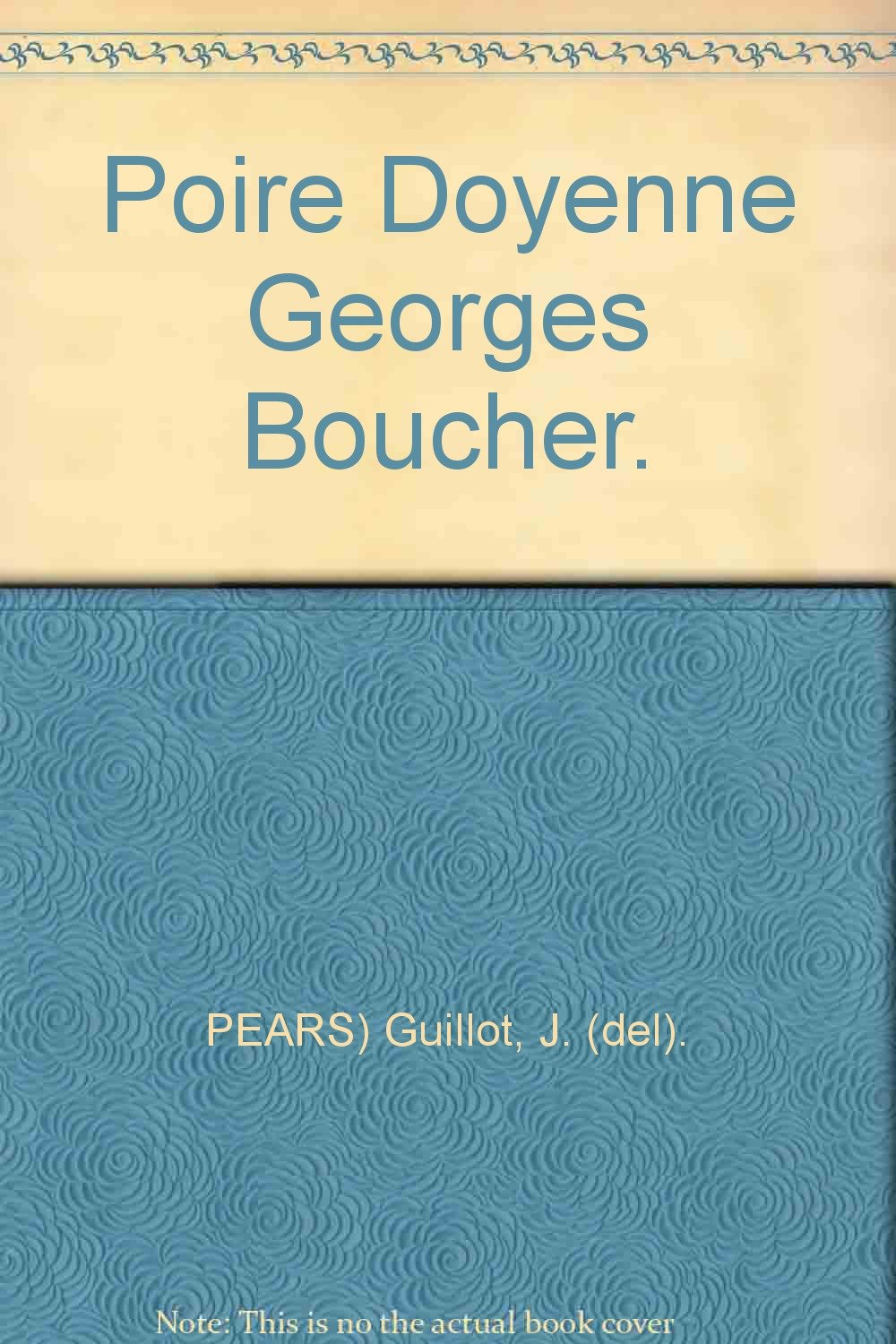 Poire Doyenne Georges Boucher.: PEARS) Guillot, J. (del).: Amazon.com ...