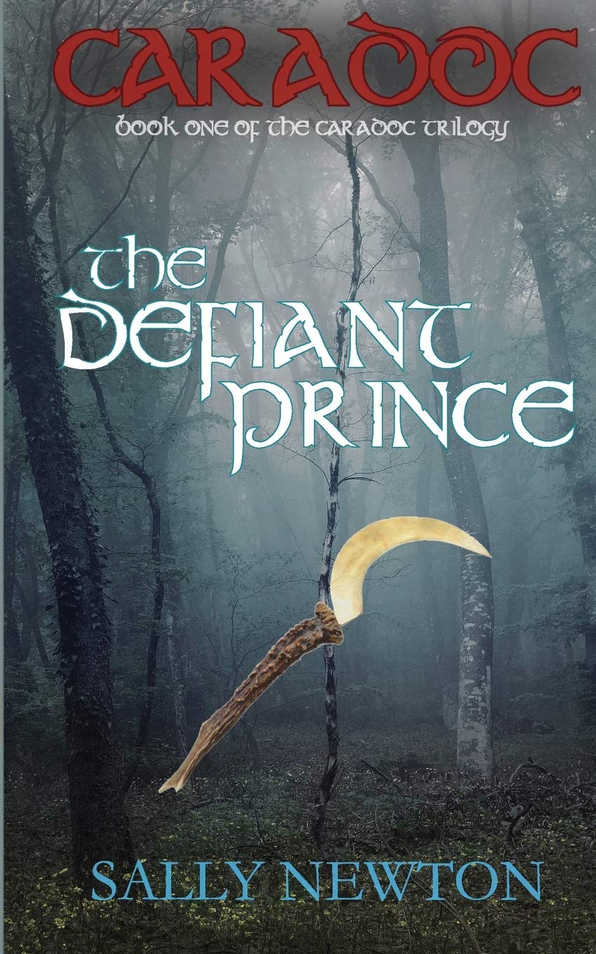 CARADOC, The Defiant Prince, book one of the Caradoc trilogy: 1 ...