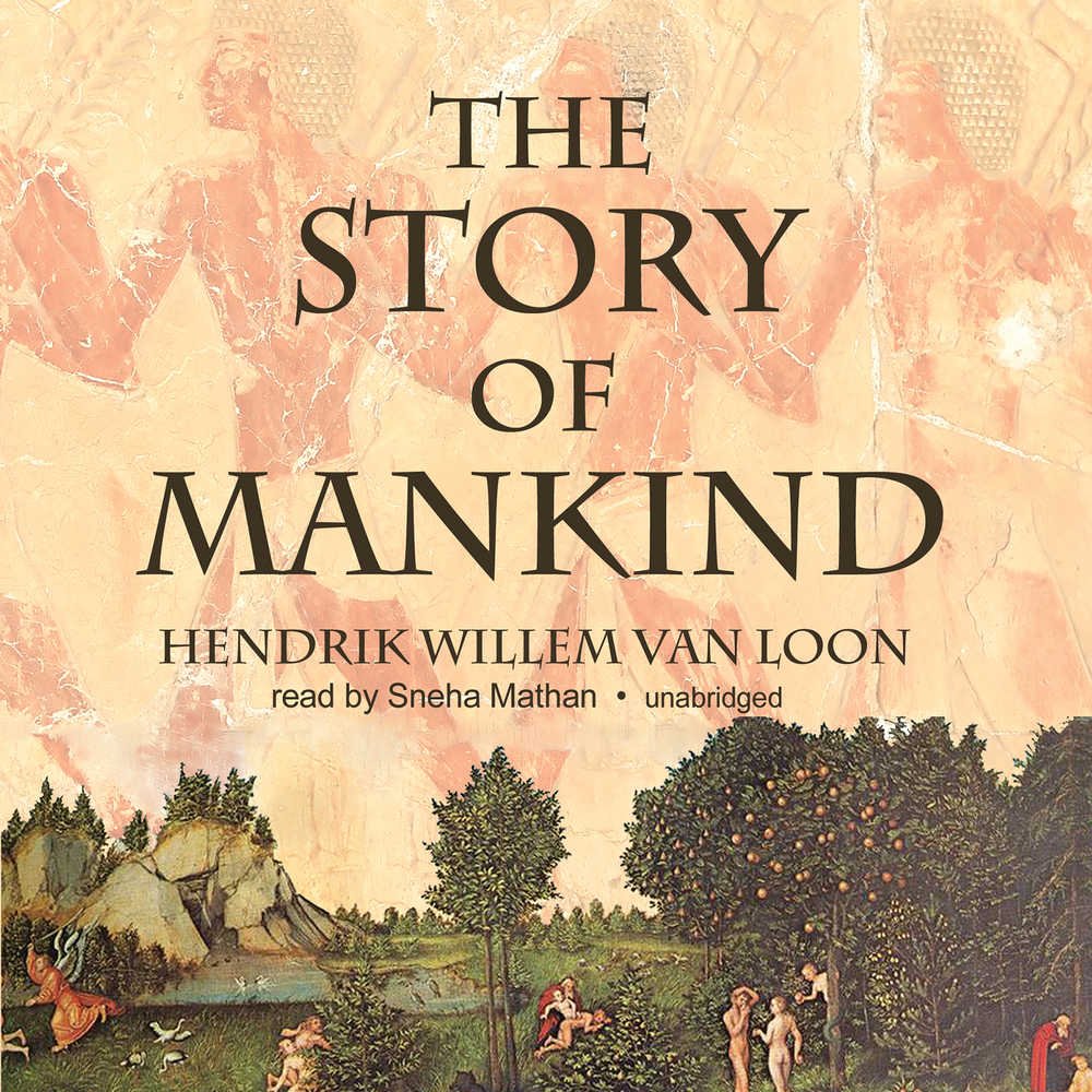 The Story of Mankind: Van Loon, Hendrik Willem, Mathan, Sneha ...