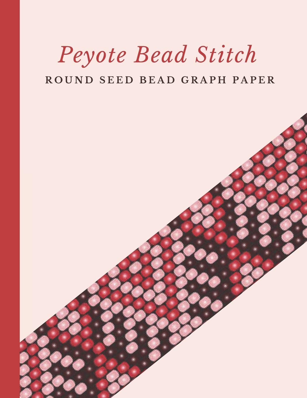 Peyote Bead Stitch Round Seed Bead Graph Paper: Bonus Materials List ...