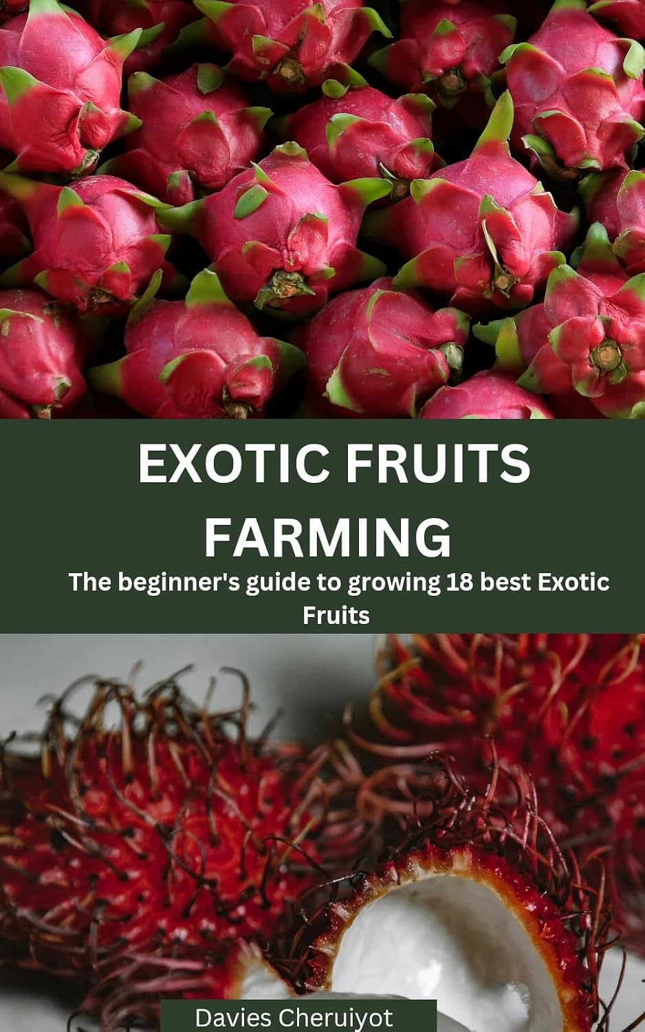 Amazon.com: EXOTIC FRUITS FARMING : The beginner's guide to growing 18 ...