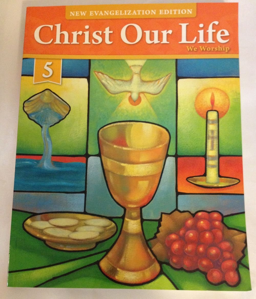 CHRIST OUR LIFE WE WORSHIP GRADE 5 NEW EVANGELIZATION EDITION: Sisters ...