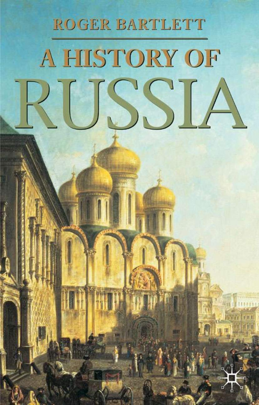 A History of Russia (Bloomsbury Essential Histories, 9): Bartlett ...