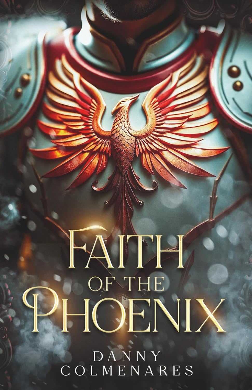 Faith of the Phoenix (The Fallen Star Saga): Colmenares, Danny ...