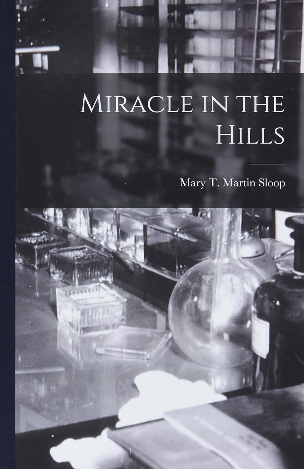 Miracle in the Hills: Sloop, Mary T Martin 1873-1962: 9781014368102 ...